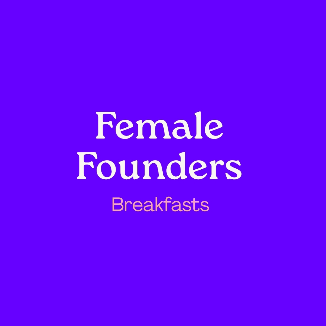Female Founders Breakfast - Empowering Women Entrepreneurs